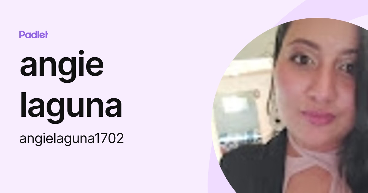 angie laguna (angielaguna1702) profile | Padlet