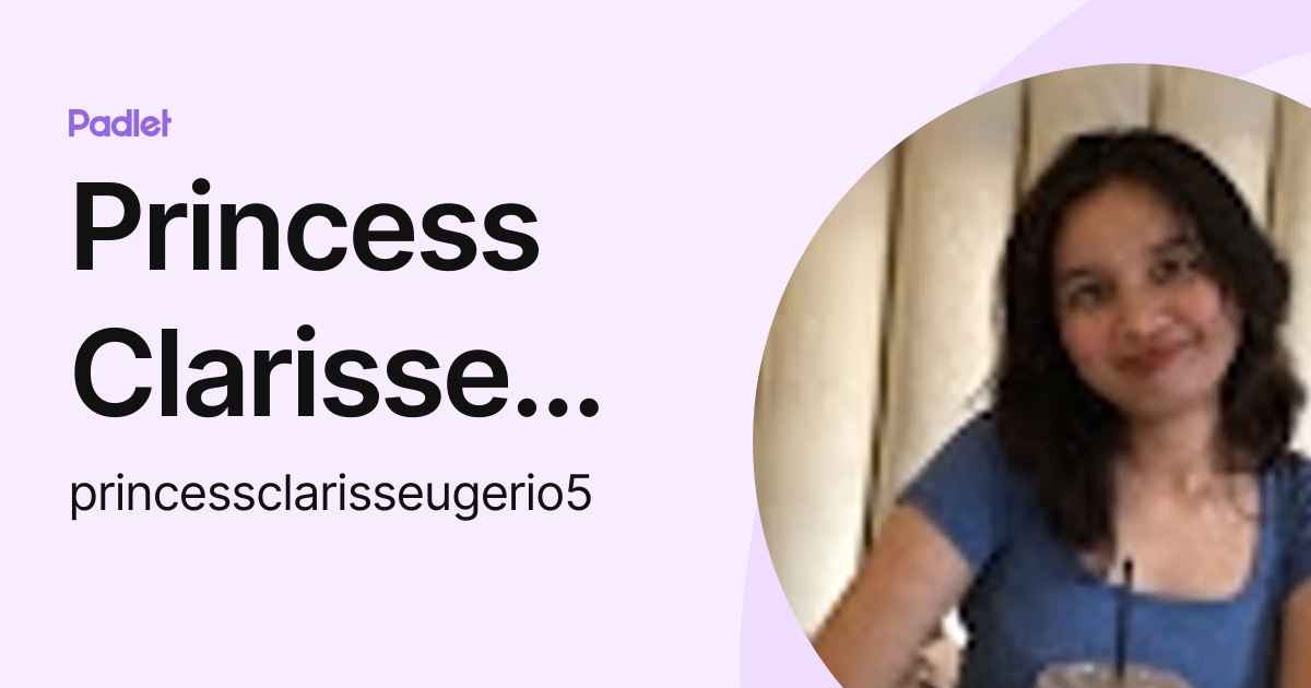Princess Clarisse Ugerio (princessclarisseugerio5) profile | Padlet