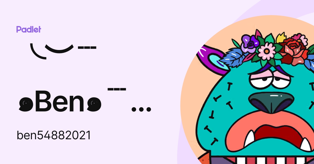 ╰︶﹉๑Ben๑﹉︶╯ (ben54882021) profile | Padlet