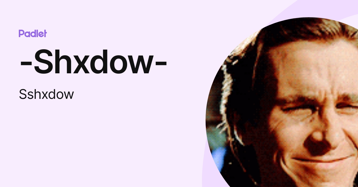 -Shxdow- (Sshxdow) profile | Padlet