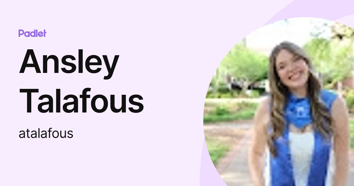 Ansley Talafous (atalafous) profile | Padlet