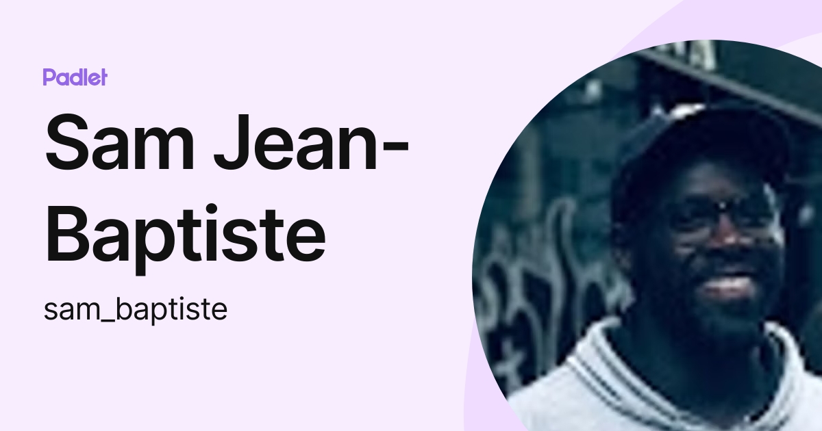 Sam Jean-Baptiste (sam_baptiste) profile | Padlet