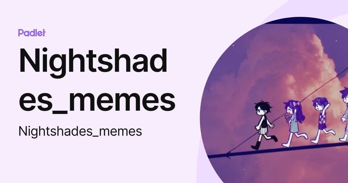 Nightshades_memes (Nightshades_memes) profile | Padlet