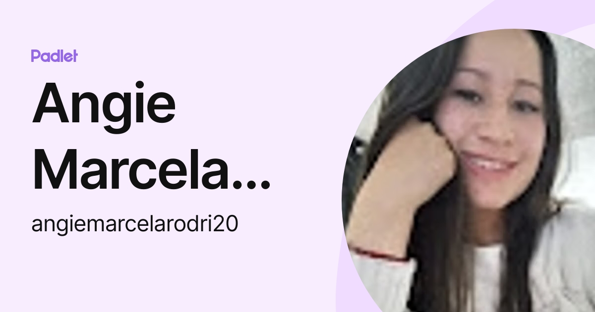 Angie Marcela Rodriguez (angiemarcelarodri20) profile | Padlet