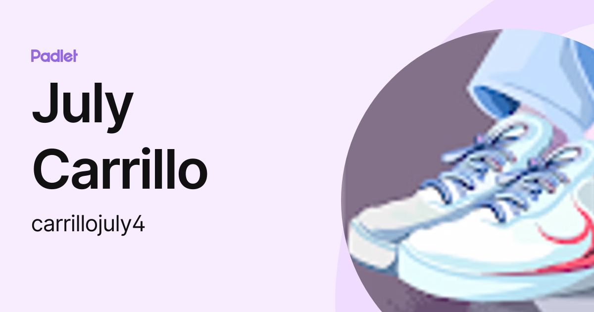 July Carrillo (carrillojuly4) profile | Padlet