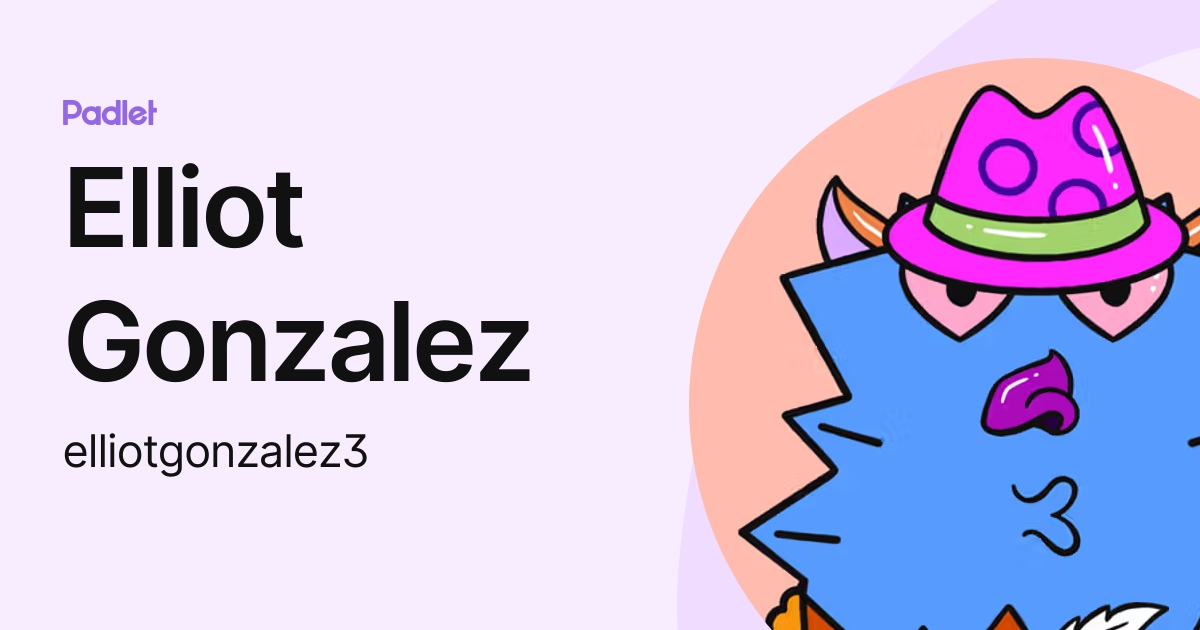 Elliot Gonzalez (elliotgonzalez3) profile | Padlet
