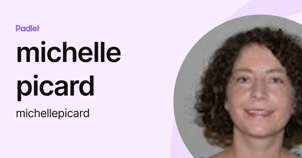 michelle picard (michellepicard) profile | Padlet