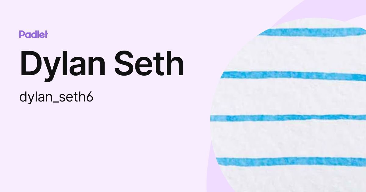 Dylan Seth (dylan_seth6) profile | Padlet