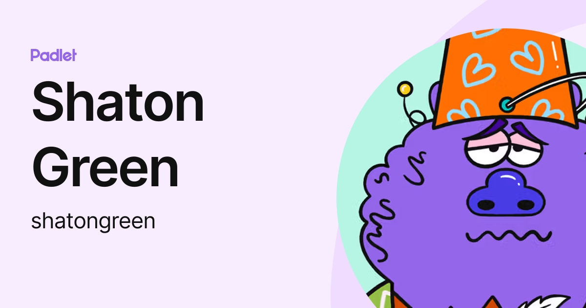 Shaton Green (shatongreen) profile | Padlet