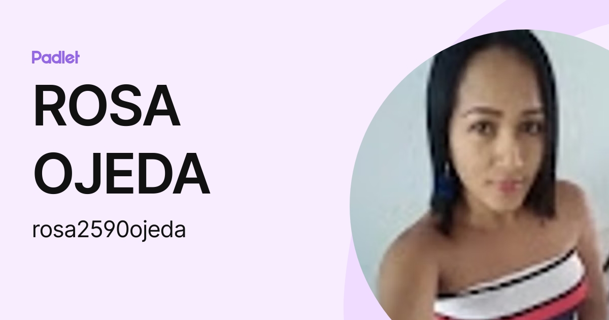 ROSA OJEDA (rosa2590ojeda) profile | Padlet