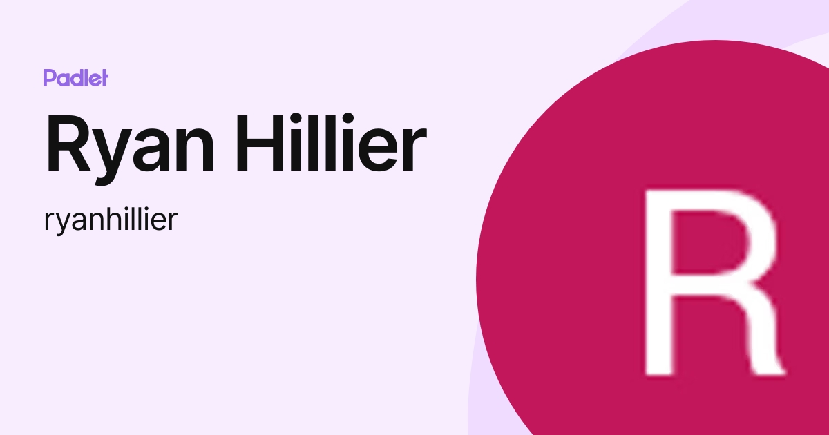 Ryan Hillier (ryanhillier) profile | Padlet