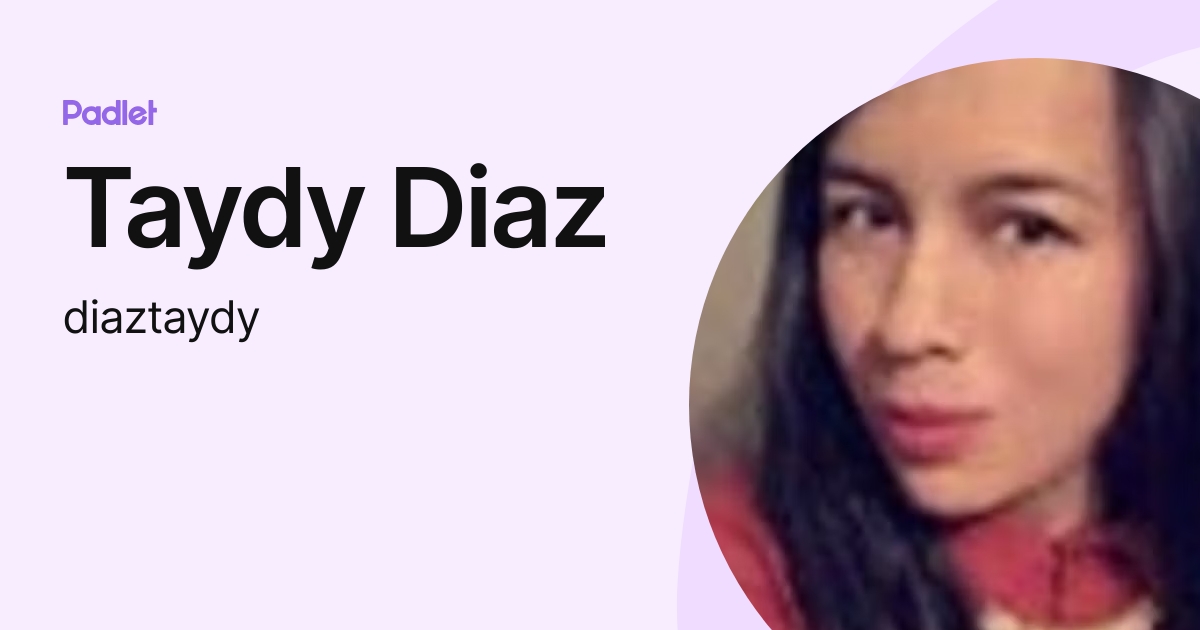 Taydy Diaz (diaztaydy) profile | Padlet