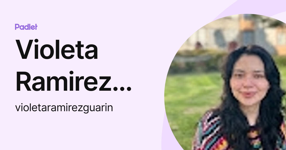 Violeta Ramirez Guarin (violetaramirezguarin) profile | Padlet