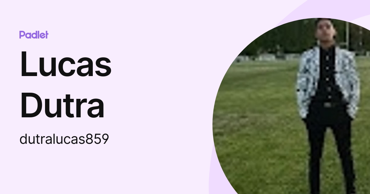 Lucas Dutra (dutralucas859) profile | Padlet