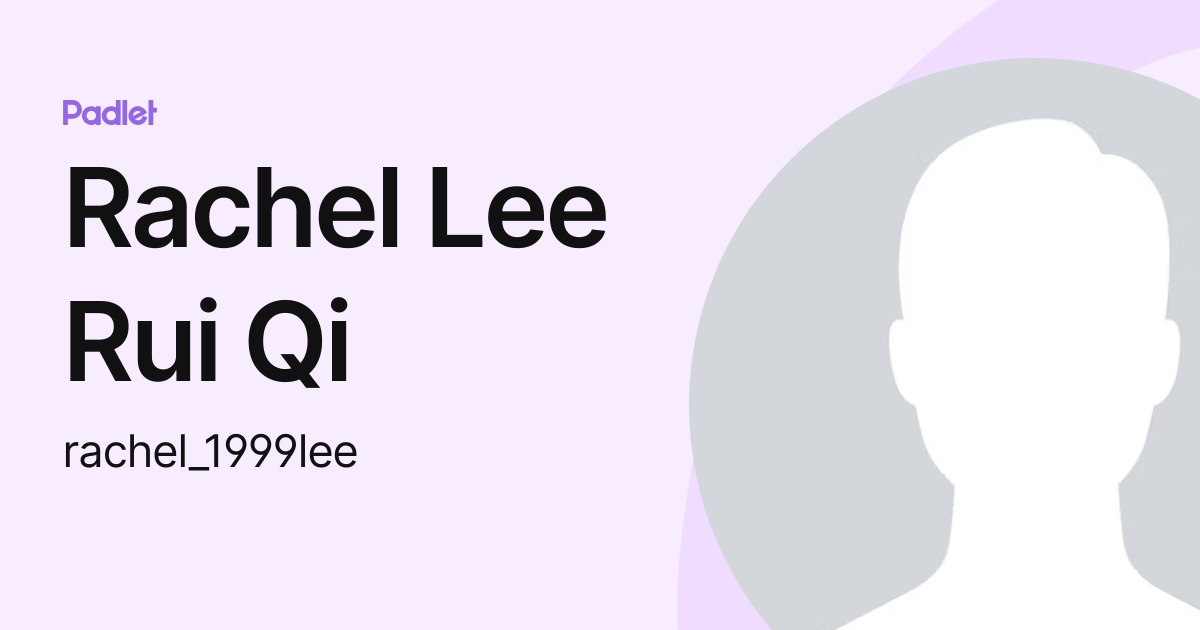 Rachel Lee Rui Qi (rachel_1999lee) profile | Padlet