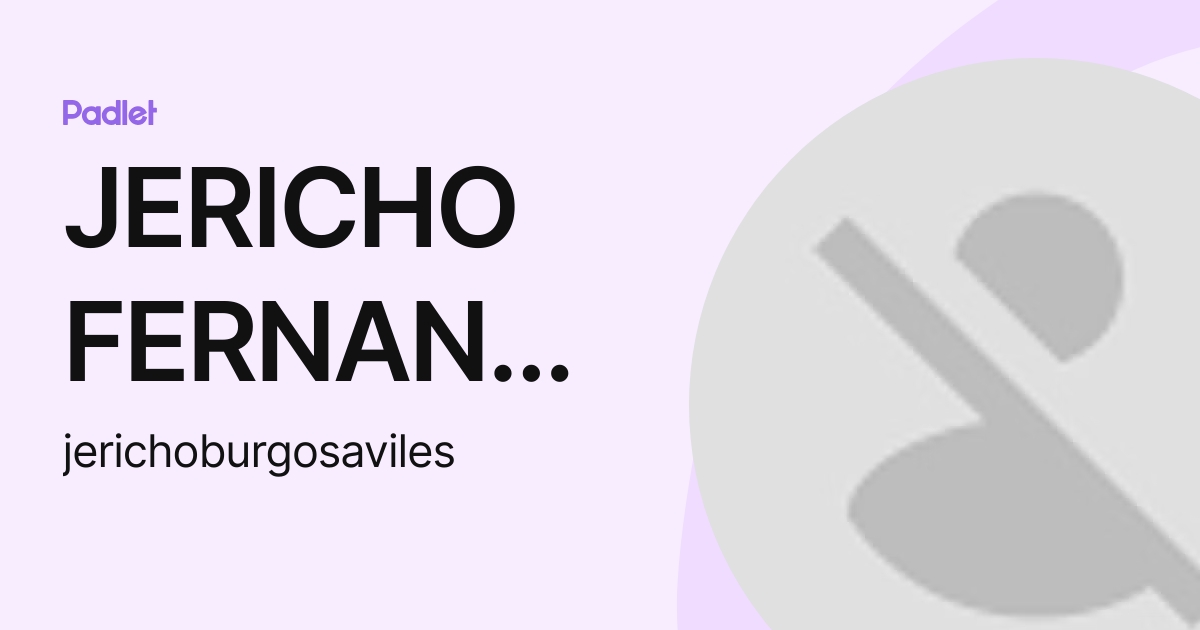 JERICHO FERNANDO BURGOS AVILES (jerichoburgosaviles) profile | Padlet