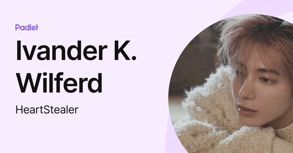 Ivander K. Wilferd (HeartStealer) profile | Padlet
