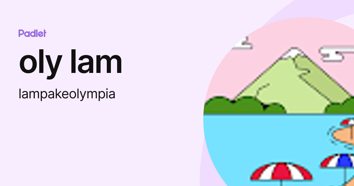 oly lam (lampakeolympia) profile | Padlet