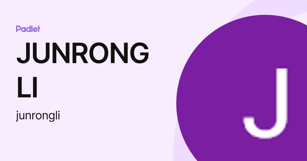 JUNRONG LI (junrongli) profile | Padlet