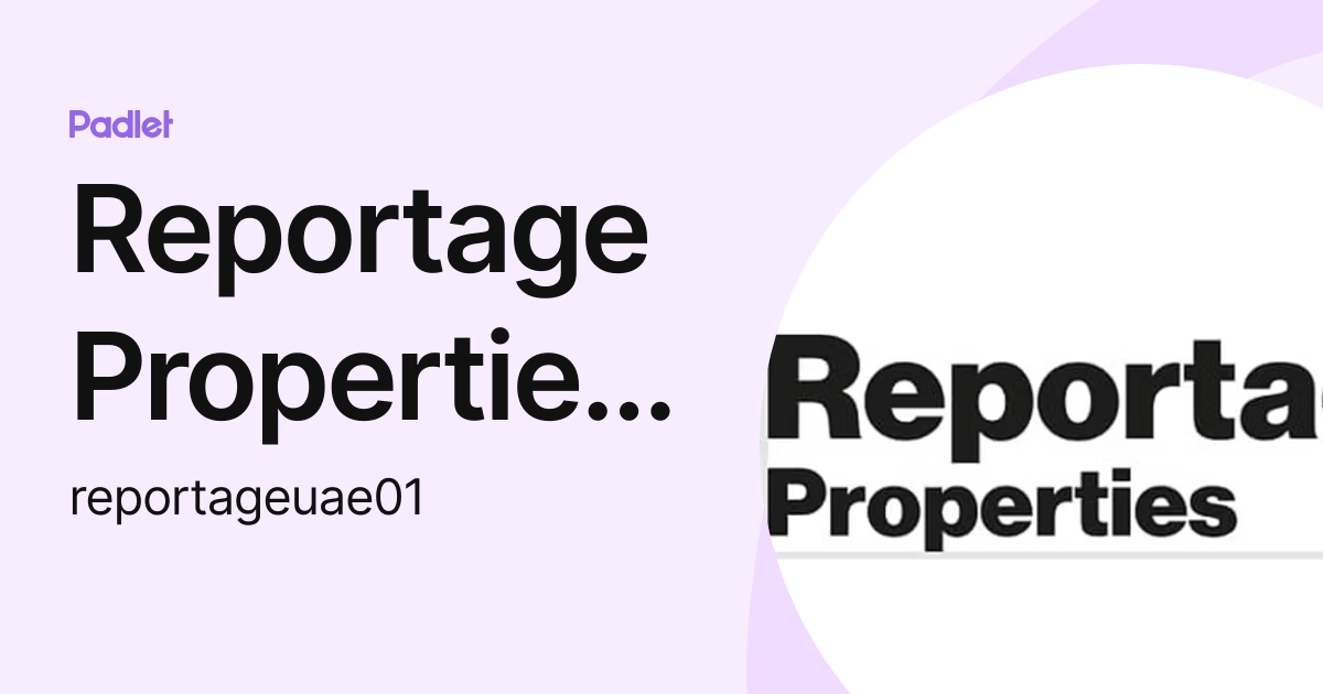 Reportage Properties LLC (reportageuae01) profile | Padlet