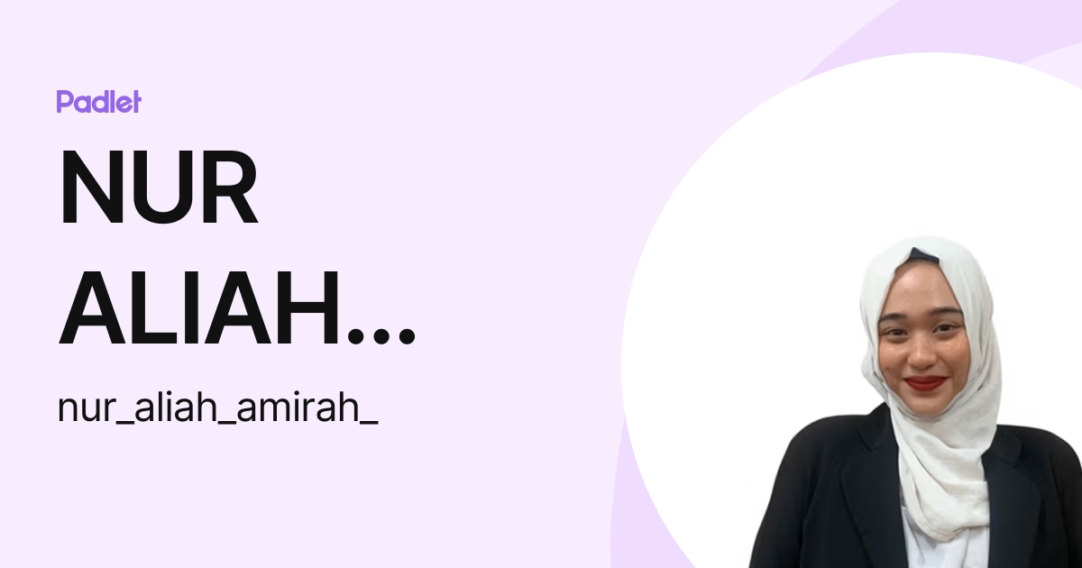 NUR ALIAH AMIRAH BINTI ABD RAHMAN (nur_aliah_amirah_) profile | Padlet