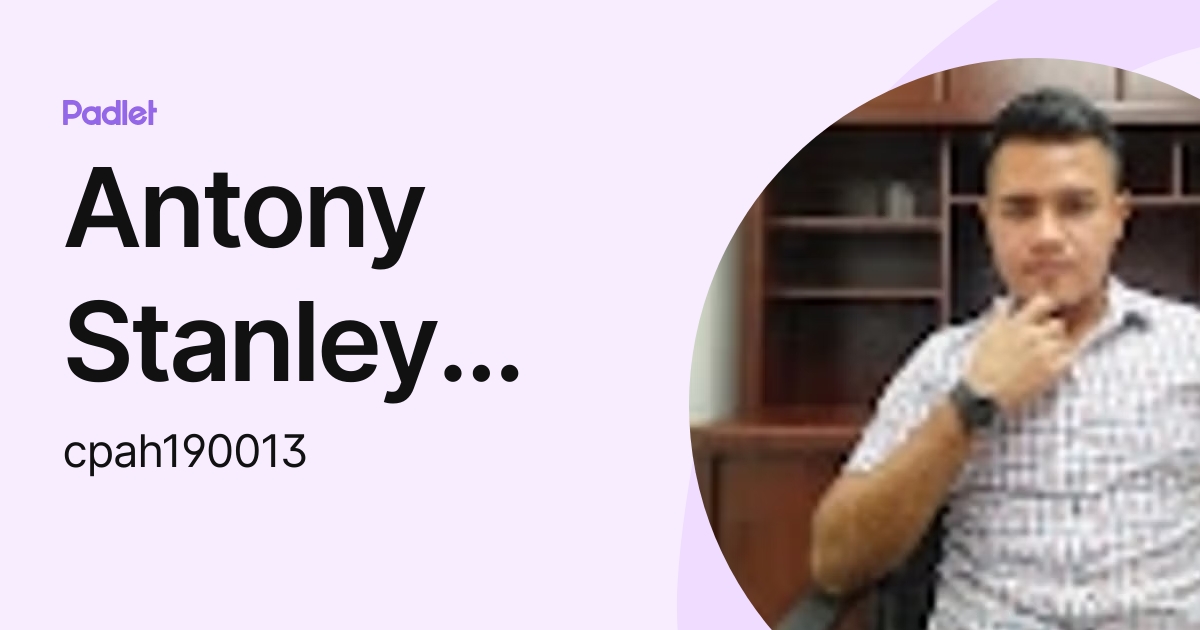 Antony Stanley Gutierrez Aguilar (cpah190013) profile | Padlet