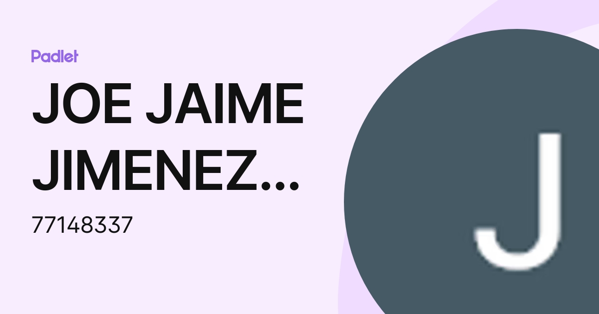 JOE JAIME JIMENEZ GONZALEZ (77148337) profile | Padlet