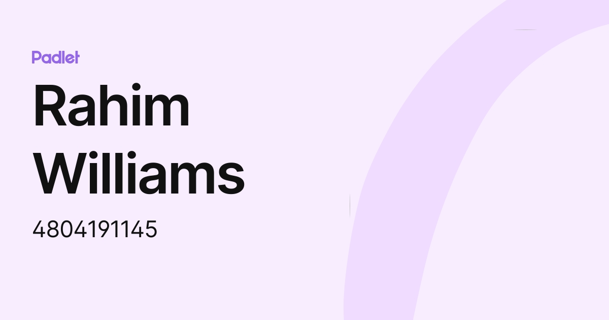 Rahim Williams (4804191145) profile | Padlet