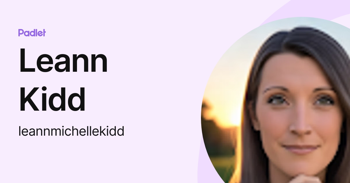 Leann Kidd (leannmichellekidd) profile | Padlet