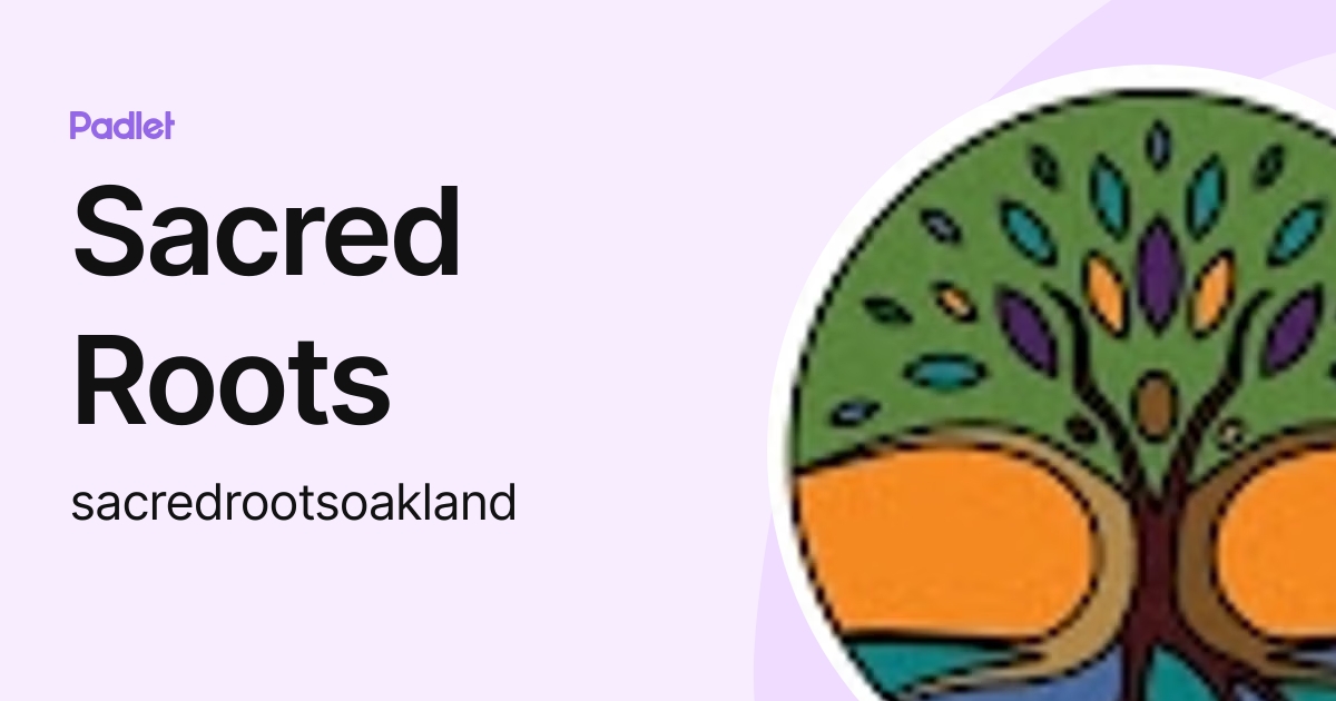 Sacred Roots (sacredrootsoakland) profile | Padlet