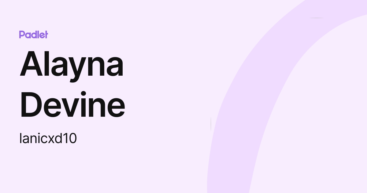 Alayna Devine (lanicxd10) profile | Padlet