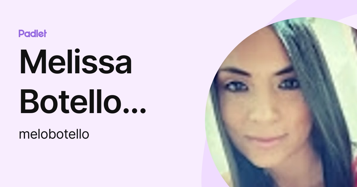 Melissa Botello Torres (melobotello) profile | Padlet