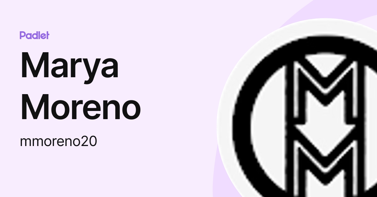 Marya Moreno (mmoreno20) profile | Padlet