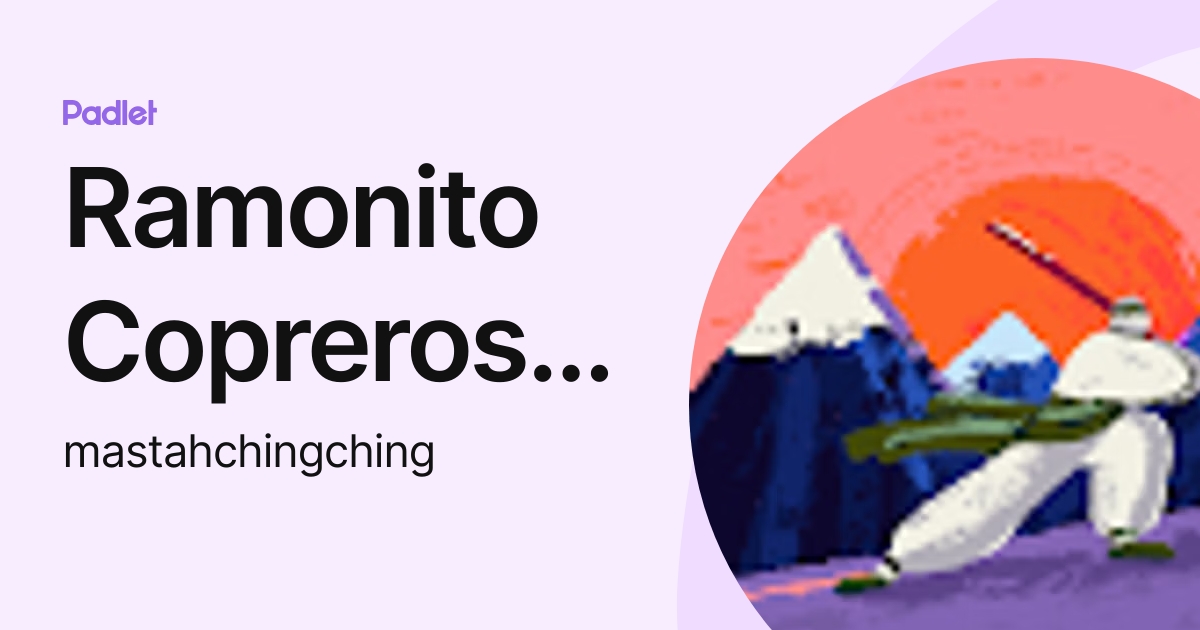 Ramonito Copreros Jr. (mastahchingching) profile | Padlet