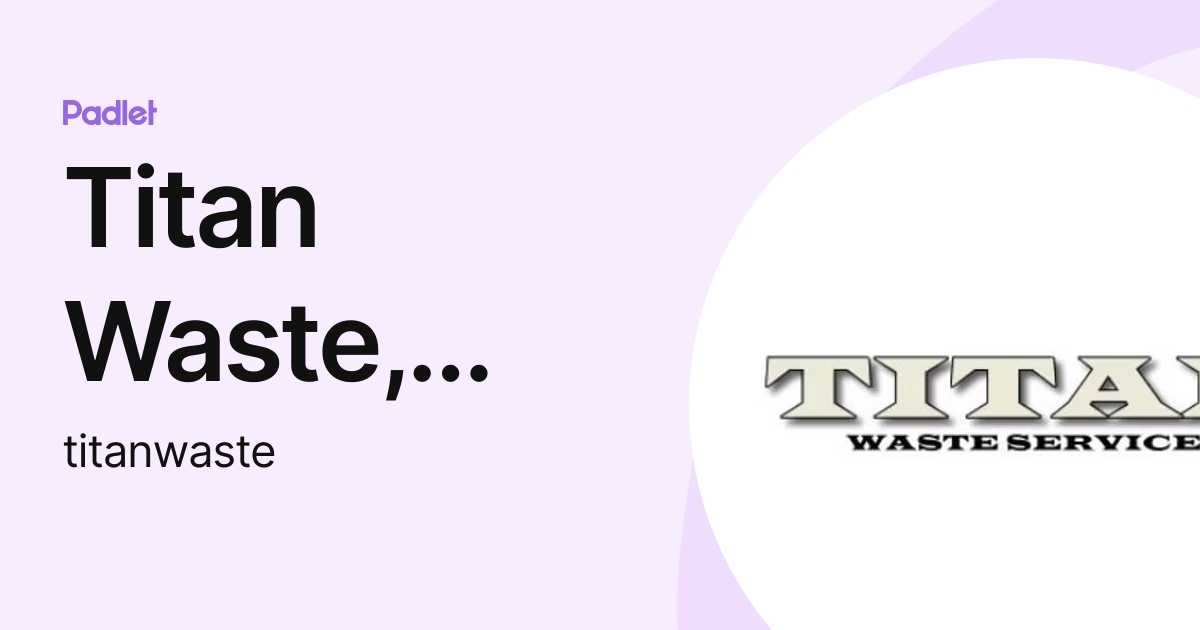 Titan Waste, LLC (titanwaste) profile | Padlet