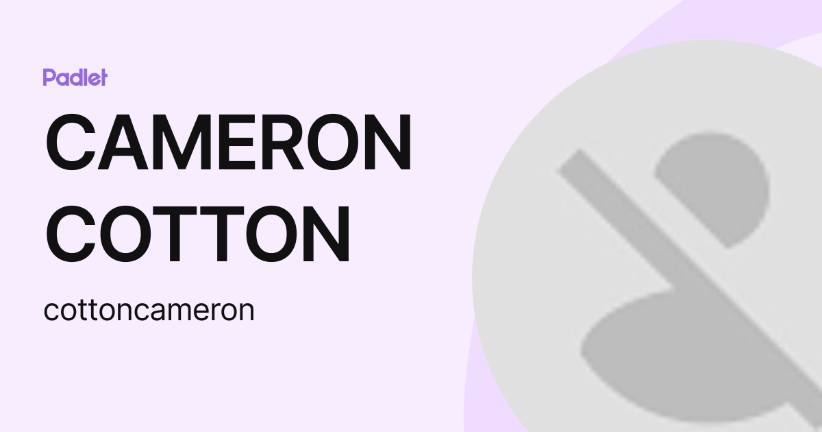 CAMERON COTTON (cottoncameron) profile | Padlet