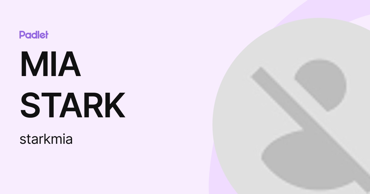 MIA STARK (starkmia) profile | Padlet