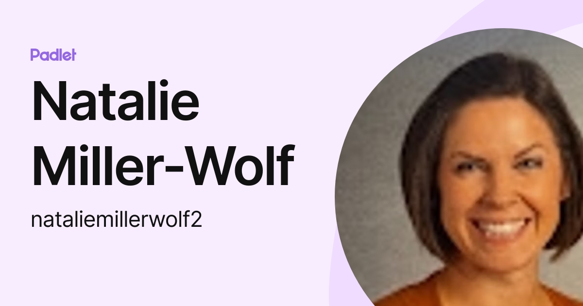 Natalie Miller-Wolf (nataliemillerwolf2) profile | Padlet