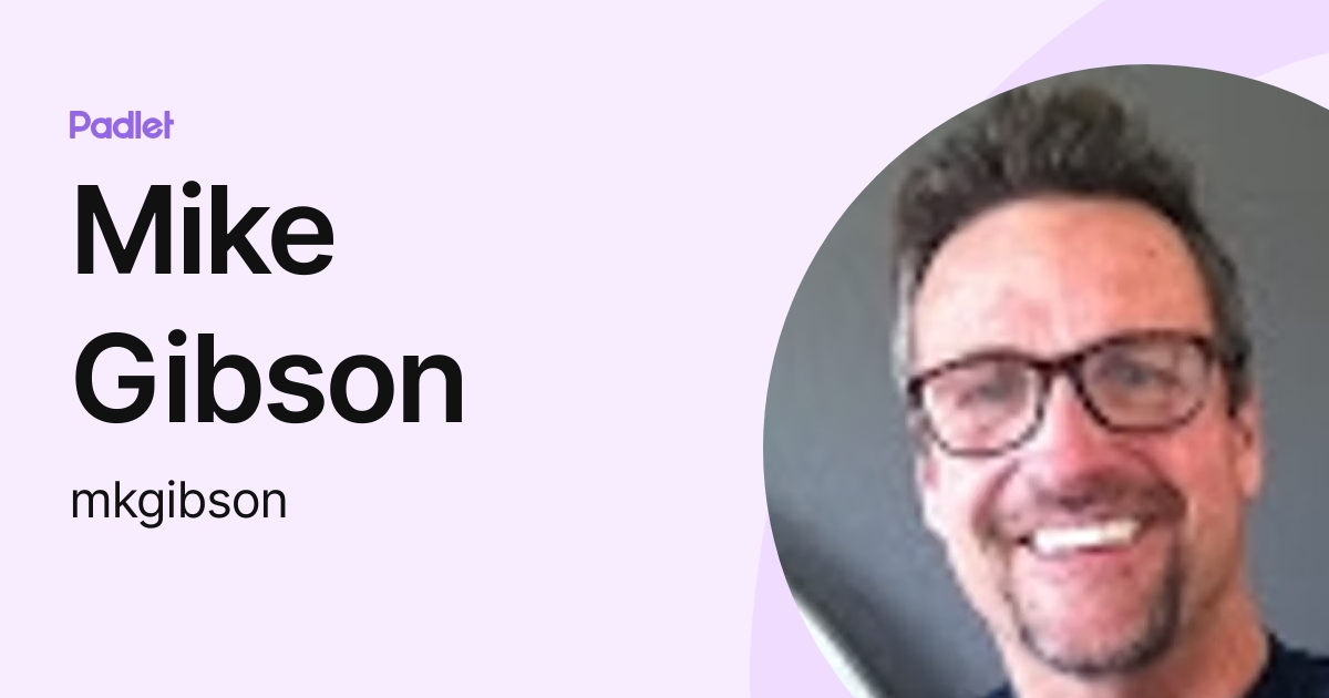 Mike Gibson (mkgibson) profile | Padlet
