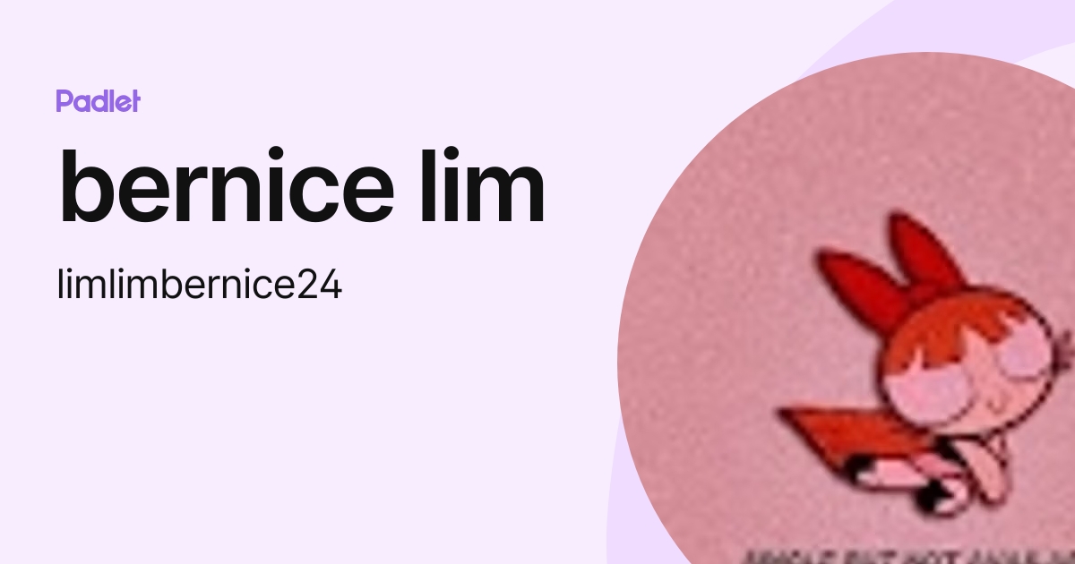 bernice lim (limlimbernice24) profile | Padlet