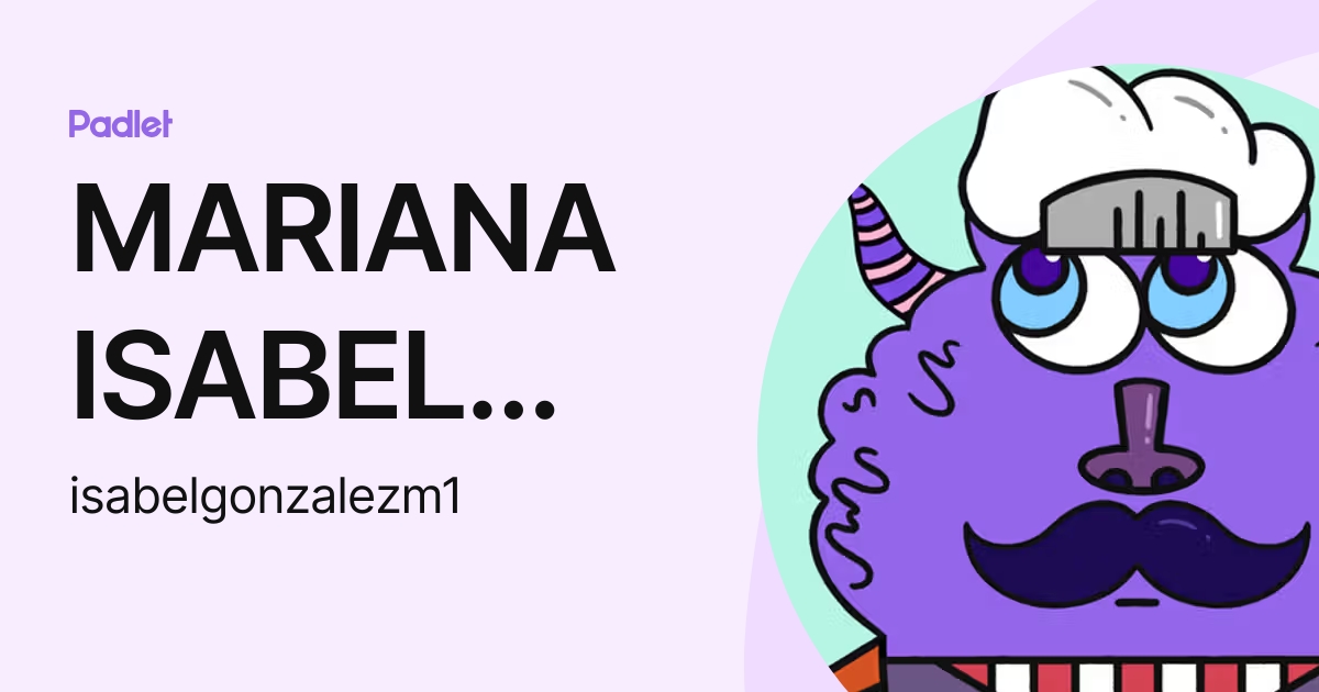 MARIANA ISABEL GONZALEZ MALDONADO (isabelgonzalezm1) profile | Padlet