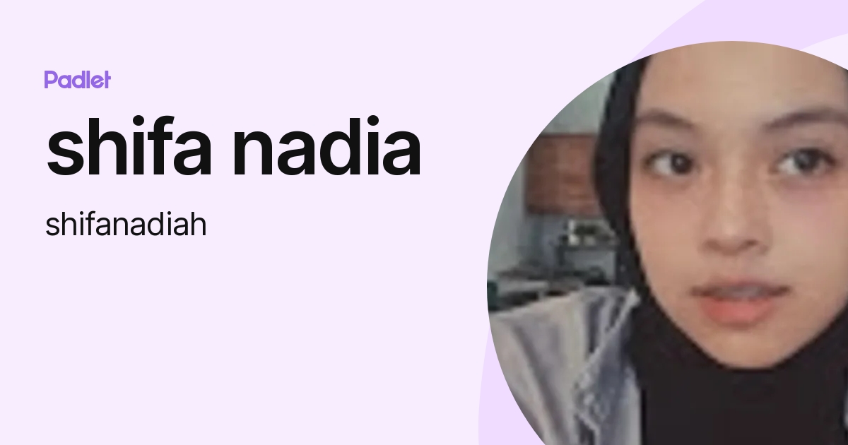 shifa nadia (shifanadiah) profile | Padlet