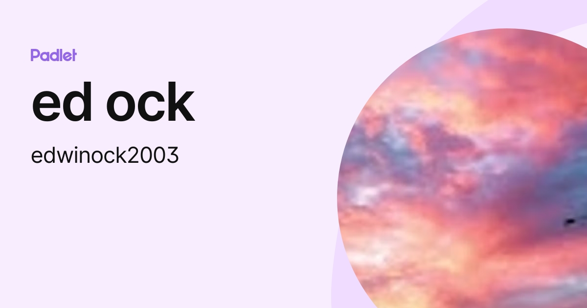 ed ock (edwinock2003) profile | Padlet
