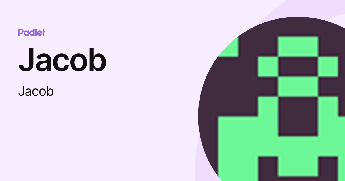 Jacob Jacob Profile Padlet