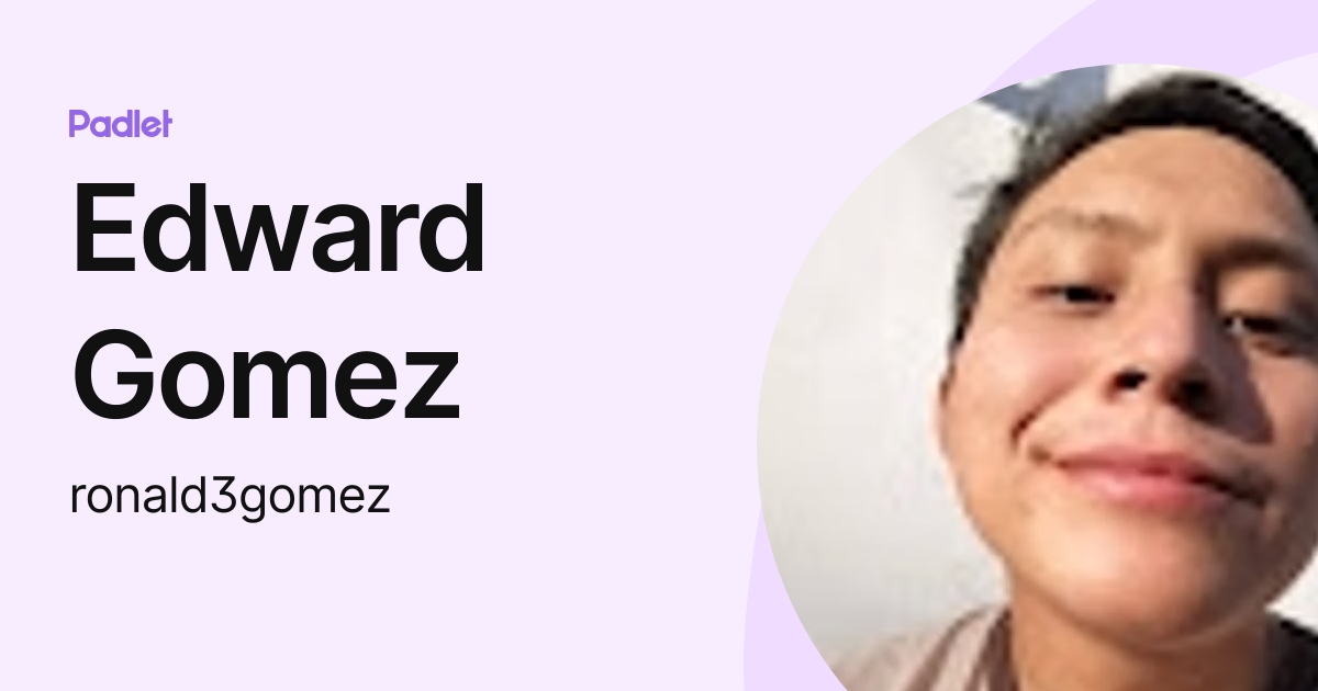 Edward Gomez (ronald3gomez) profile | Padlet