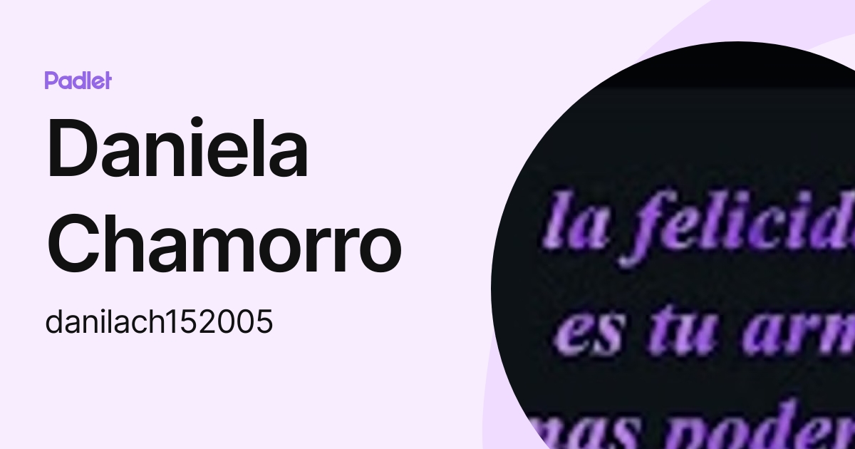 Daniela Chamorro (danilach152005) profile | Padlet