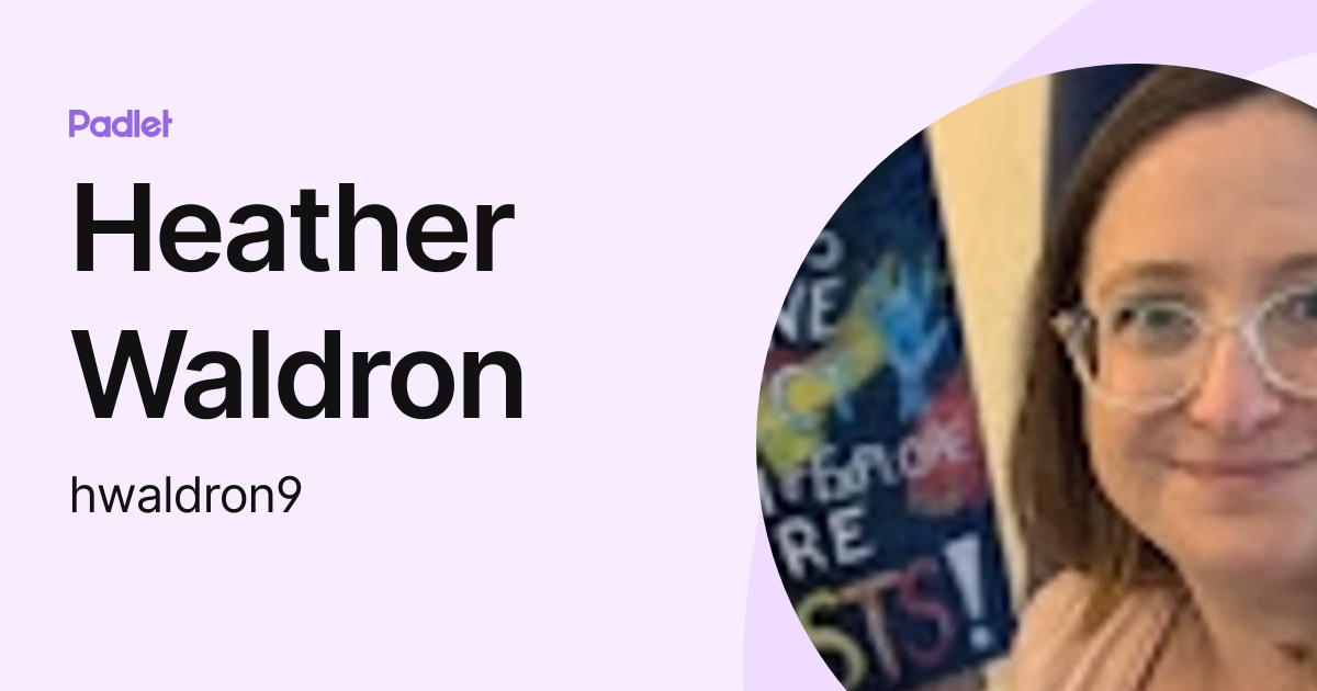 Heather Waldron (hwaldron9) profile | Padlet