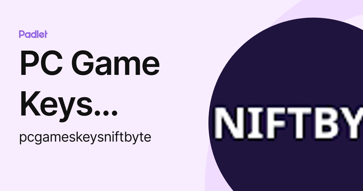 PC Game Keys NiftByte (pcgameskeysniftbyte) profile | Padlet