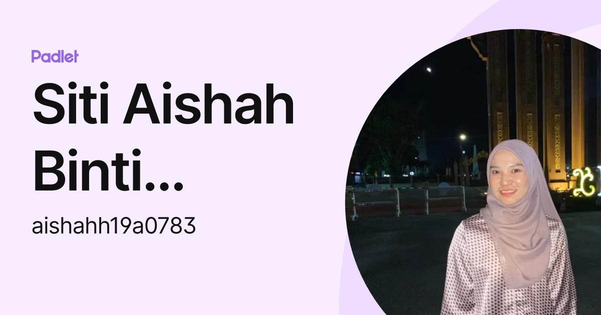 Siti Aishah Binti Wahab H19a0783 (aishahh19a0783) profile | Padlet