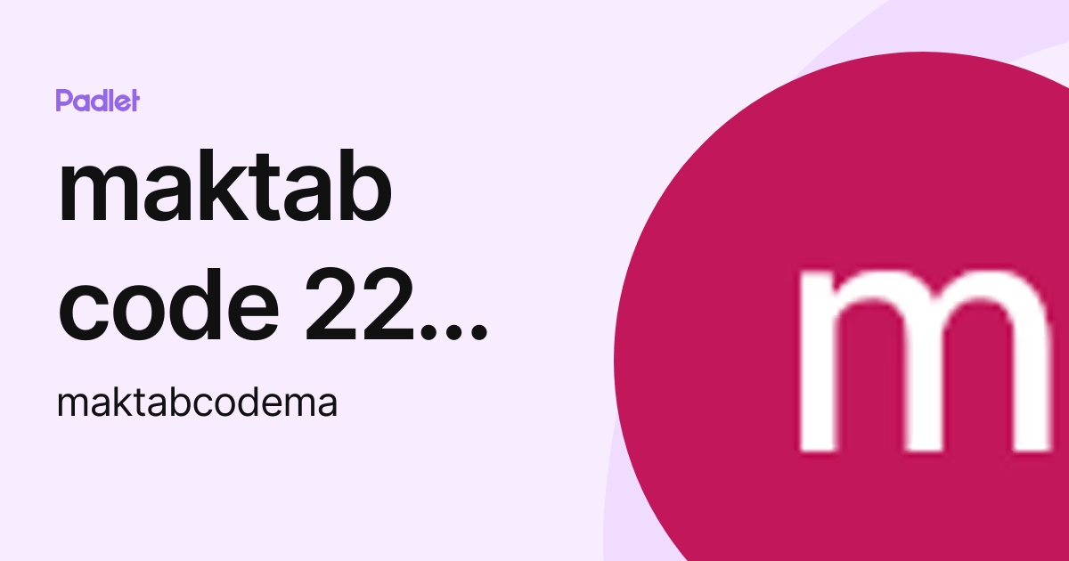 maktab code 2244 makatab (maktabcodema) profile | Padlet